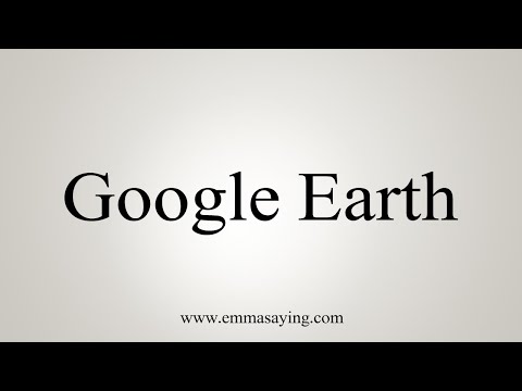 How To Say Google Earth