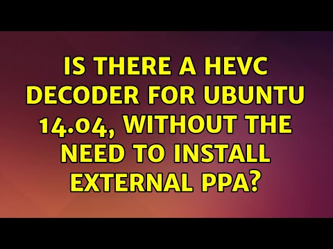 Ubuntu: Is there a HEVC decoder for Ubuntu 14.04, without the need to install external PPA?