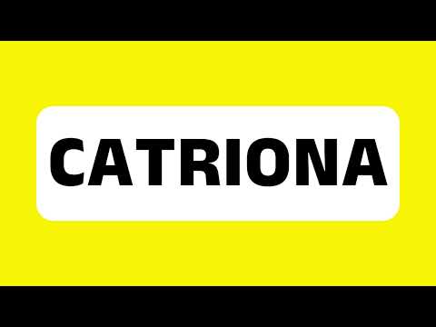 How to Pronounce Catriona (Variant of Caitriona, means pure) Correctly