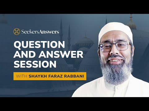 02 - SeekersAnswers Live Session (Hanafi) - Shaykh Faraz Rabbani