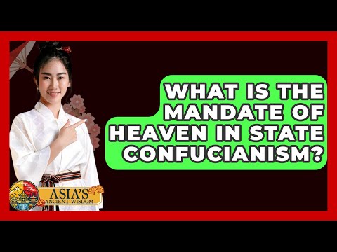 What Is The Mandate Of Heaven In State Confucianism? - Asia's Ancient Wisdom