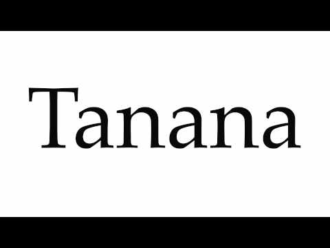 How to Pronounce Tanana
