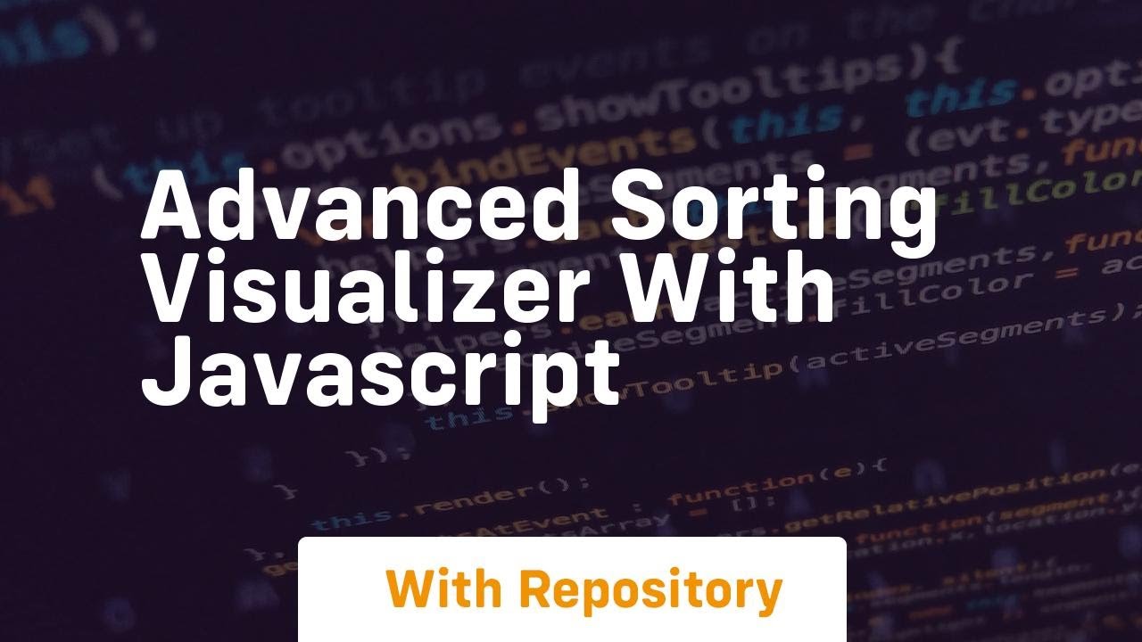 Advanced sorting visualizer with javascript