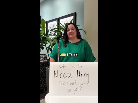 What’s the Nicest Thing Someone’s Said to You?