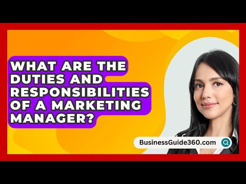 What Are The Duties And Responsibilities Of A Marketing Manager? - BusinessGuide360.com