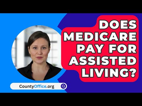 Does Medicare Pay For Assisted Living? - CountyOffice.org