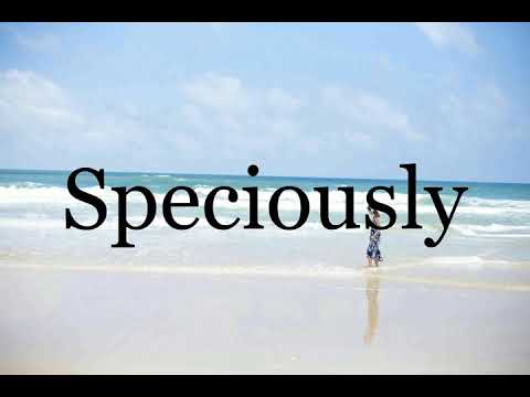 How To Pronounce Speciously🌈🌈🌈🌈🌈🌈Pronunciation Of Speciously