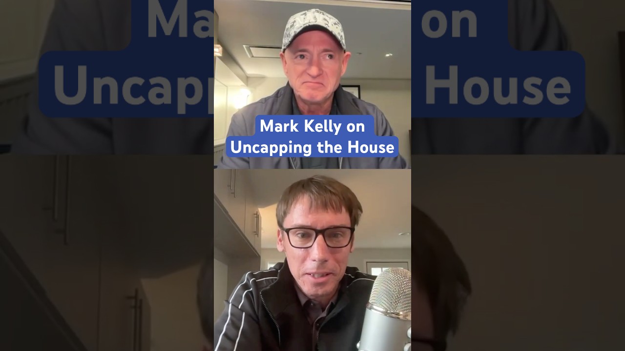 Mark Kelly on Uncapping the House