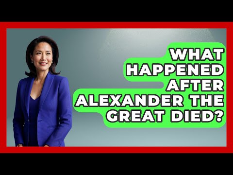 What Happened After Alexander The Great Died? - History Icons Channel