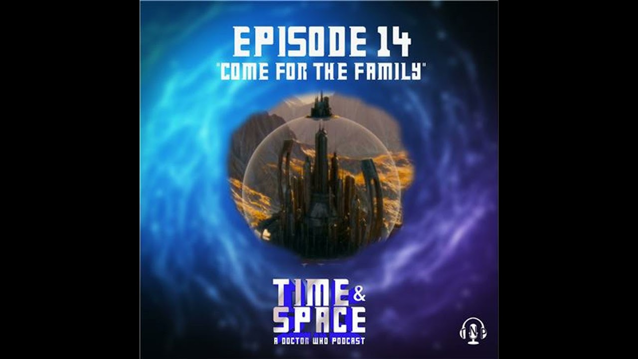 Episode 14 - Come for the Family