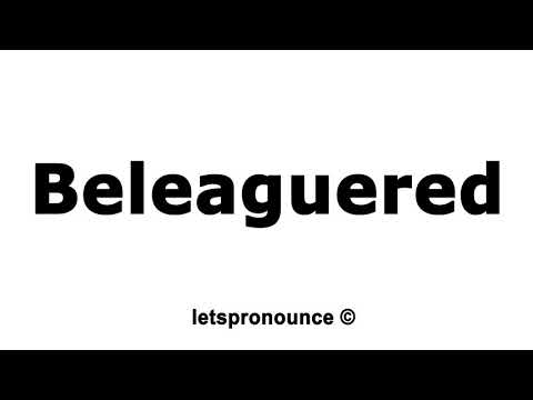 How to Pronounce Beleaguered