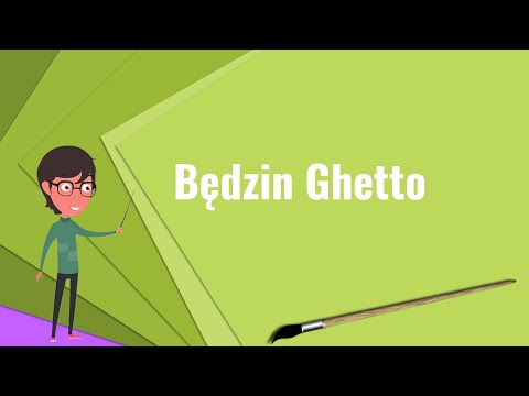 What is Będzin Ghetto? Explain Będzin Ghetto, Define Będzin Ghetto, Meaning of Będzin Ghetto
