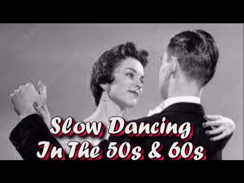Slow Dancing in The 50s & 60s