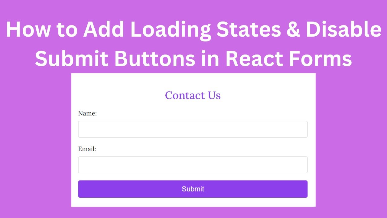 How to Add Loading States & Disable Submit Buttons in React Forms