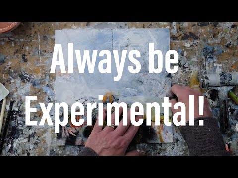 Always be Experimental! - Mixed Media Painting on Gesso Panel