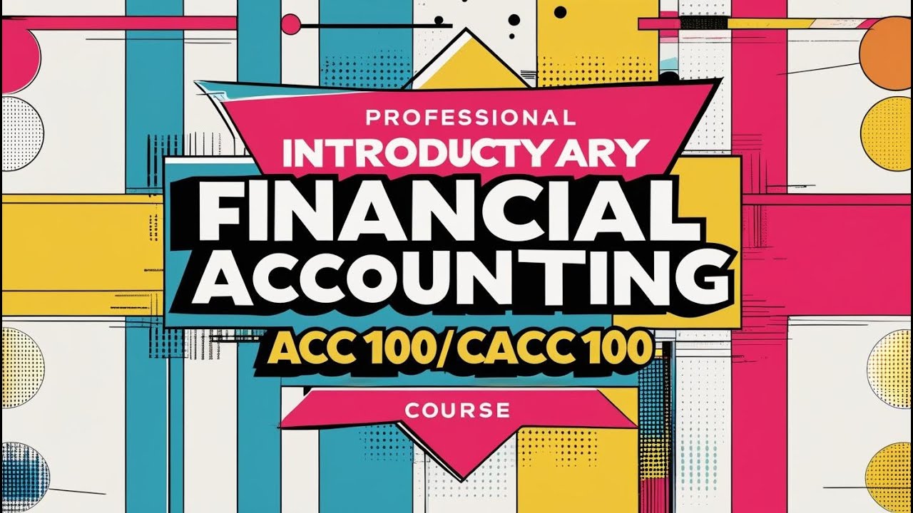 Introductory Financial Accounting - ACC 100/CACC 100 / AFA 100