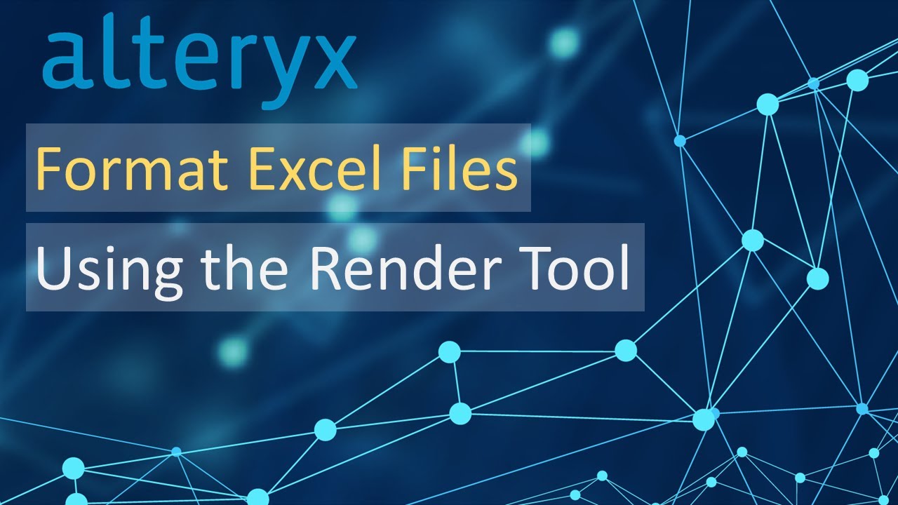 Alteryx - Using the Render Tool to Format Excel Files