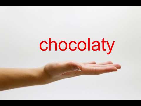 How to Pronounce chocolaty - American English