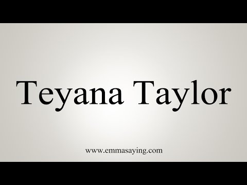 How to Pronounce Teyana Taylor