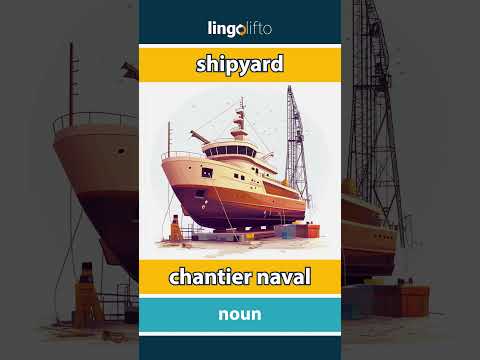 🇬🇧🇫🇷 shipyard - chantier naval : learn English : apprenons l'anglais : vocabulary builder