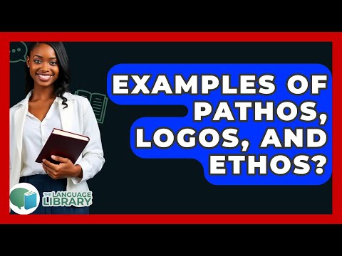 Examples Of Pathos, Logos, And Ethos? - The Language Library