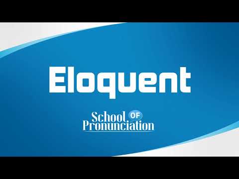 Learn How To Pronounce Eloquent