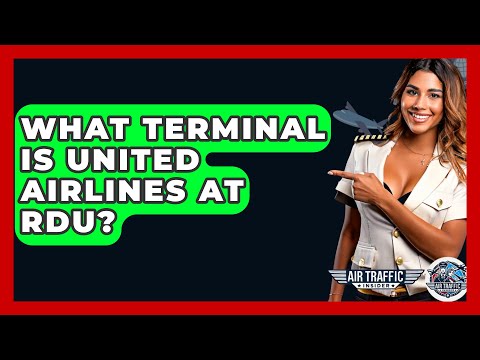 What Terminal Is United Airlines At RDU? - Air Traffic Insider