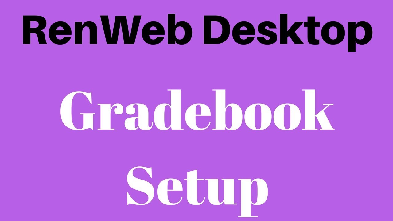 RenWeb Desktop Gradebook Setup