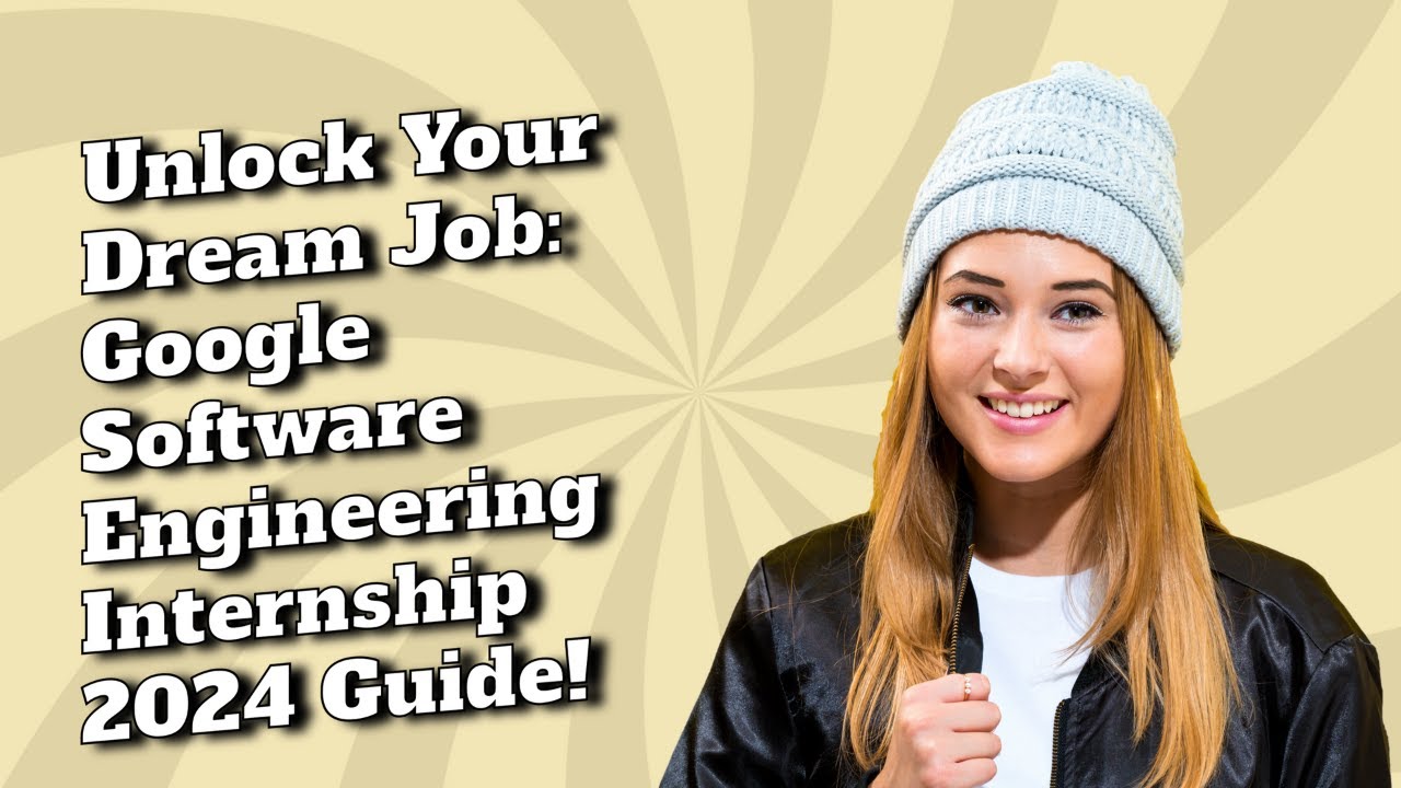 Google Software Engineering Internship 2024: Everything You Need to Know
