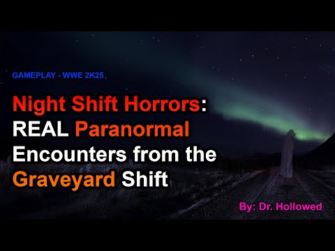 Night Shift Horrors: REAL Paranormal Encounters from the Graveyard Shift Workers