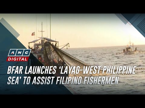 BFAR launches ‘Layag-West Philippine Sea’ to assist Filipino fishermen | ANC