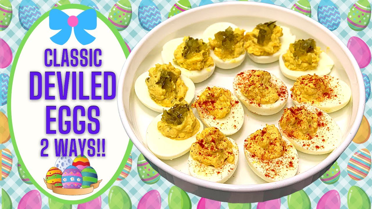 CLASSIC DEVILED EGGS 2 WAYS FOR EASTER!!  EASTER DINNER IDEAS!!