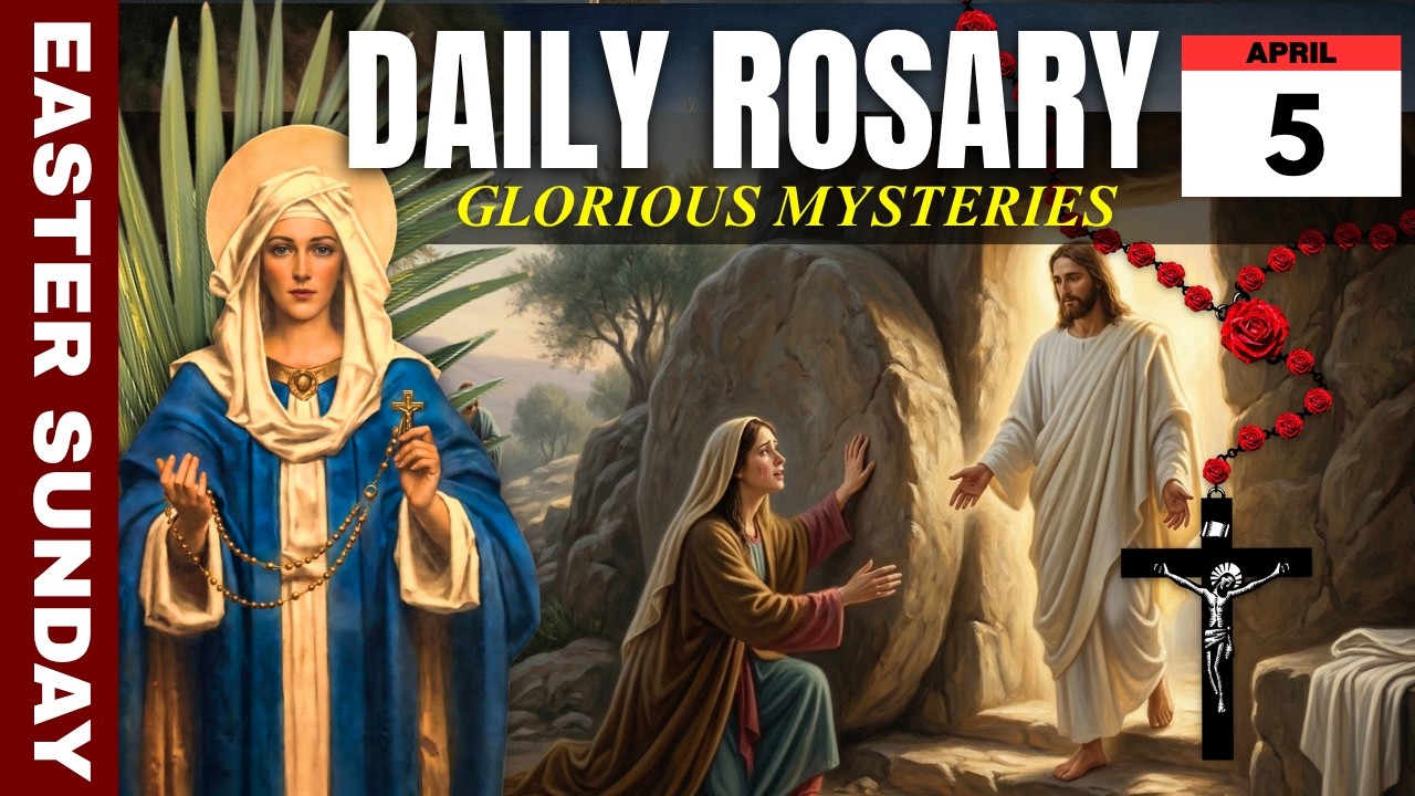 The Holy Rosary: Glorious Mysteries - Sunday, April 5, 2026 | Easter Sunday Resurrection of the Lord