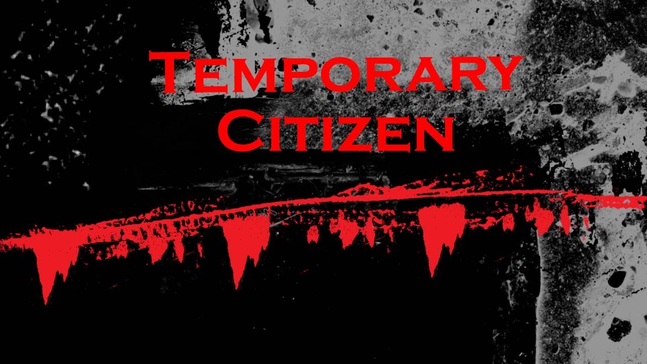 Temporary Citizen Channel Trailer