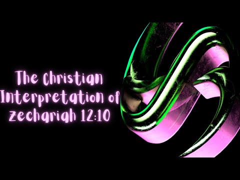 The Christian Interpretation of Zechariah 12:10