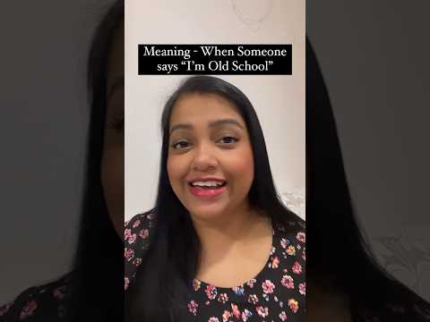 Meaning of “I’m Old School”/#subscribe #shortsvideo #shortsyoutube #shortsfeed #shorts #short #yt