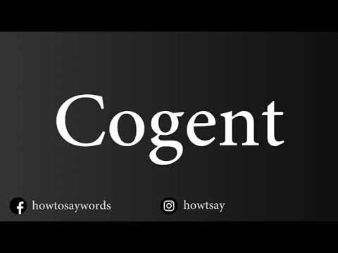 How To Pronounce Cogent