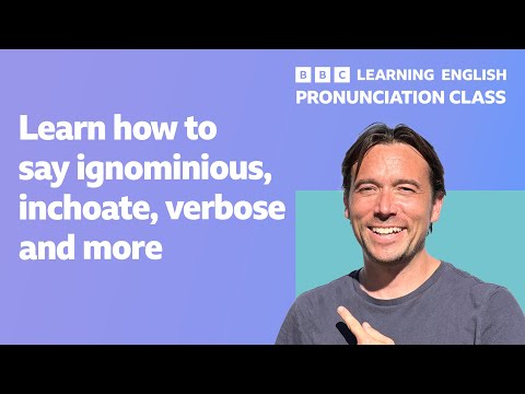 English pronunciation class: How to pronounce 'ignominious', 'inchoate', 'verbose' and more