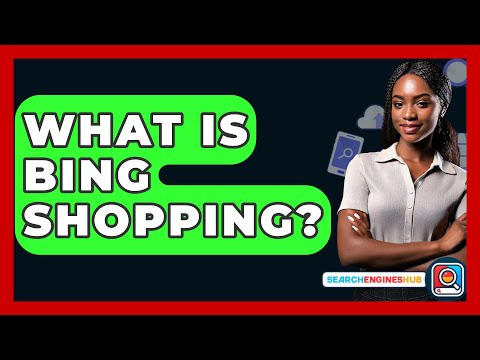 What Is Bing Shopping? - SearchEnginesHub.com