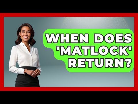 When Does 'Matlock' Return? | Soap Opera Insider