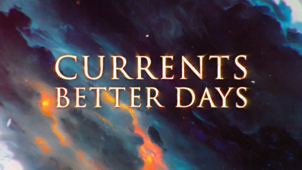Currents - Better Days (Lyrics)