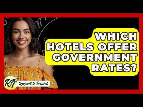 Which Hotels Offer Government Rates? - Resort 2 Travel