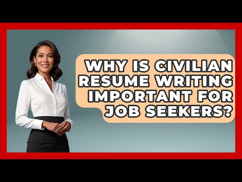Why Is Civilian Resume Writing Important for Job Seekers? | Veteran Community Guide