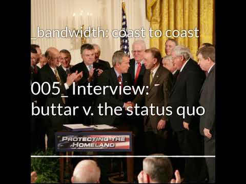 "The unPATRIOTic ACT" - 005_ Interview: buttar v. the status quo