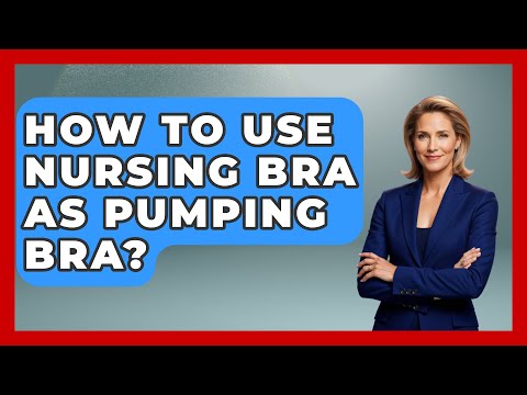 How To Use Nursing Bra As Pumping Bra? - Nursing Knowledge Exchange