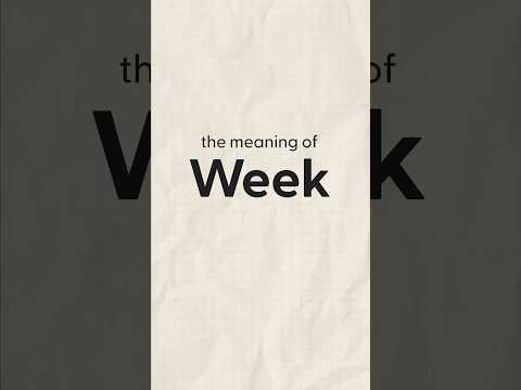What is the meaning of Week? 🗓