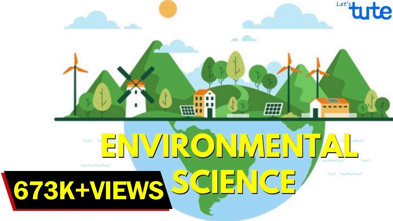 Introduction to Environmental Science | Study of Environment | Environment Studies | Letstute