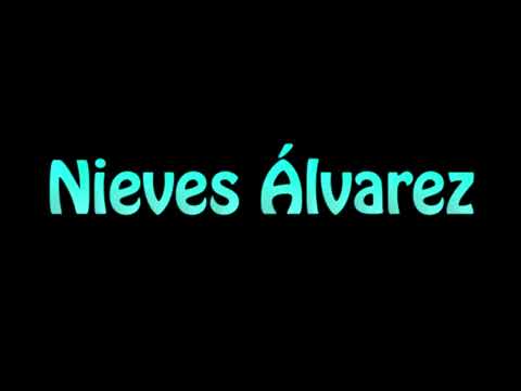Learn How To Pronounce Nieves Alvarez