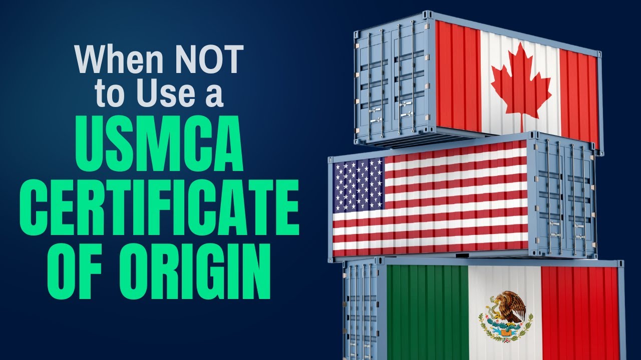 5 Times You Should NOT Complete a USMCA Certificate of Origin