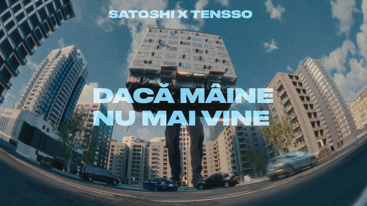 Satoshi x Tensso - Dacă Mâine Nu Mai Vine (versuri) - Trăiește Muzica